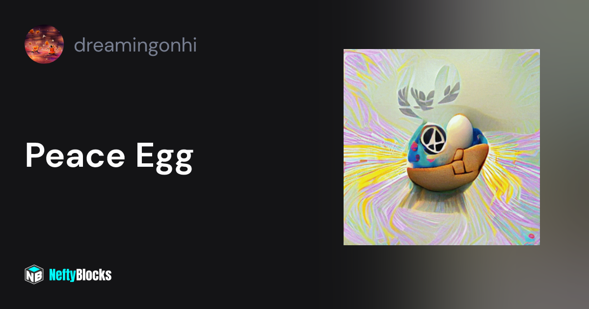 Peace Egg - dreamingonhi on NeftyBlocks | The #1 Trade to Earn NFT ...
