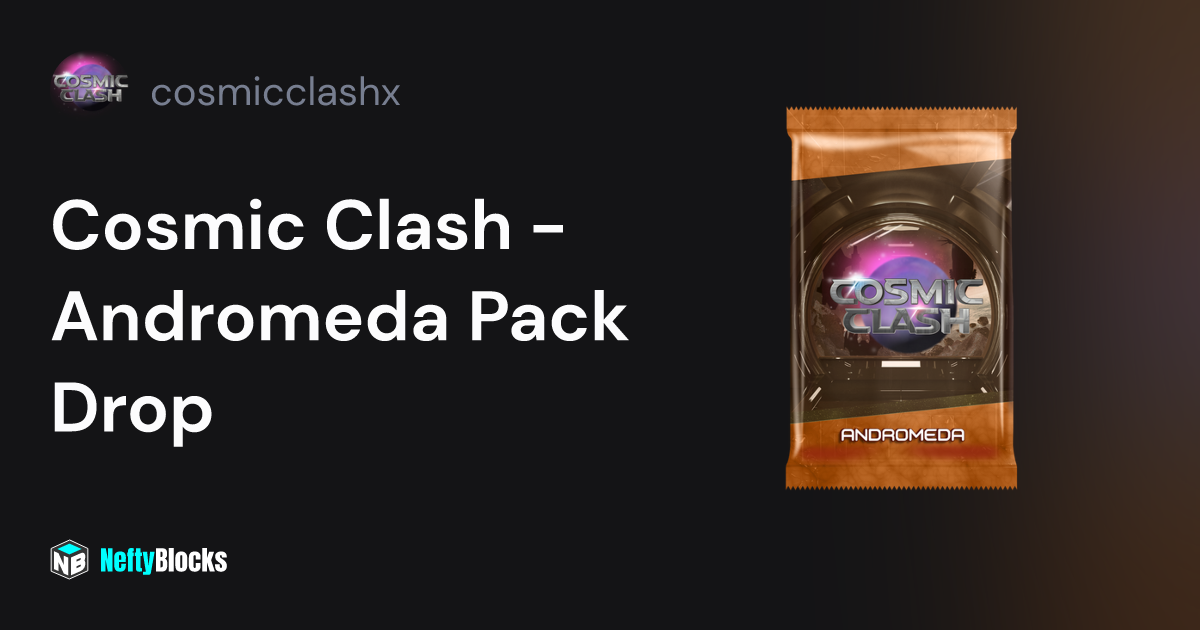 Cosmic Clash - Andromeda Pack Drop - cosmicclashx on NeftyBlocks | The ...