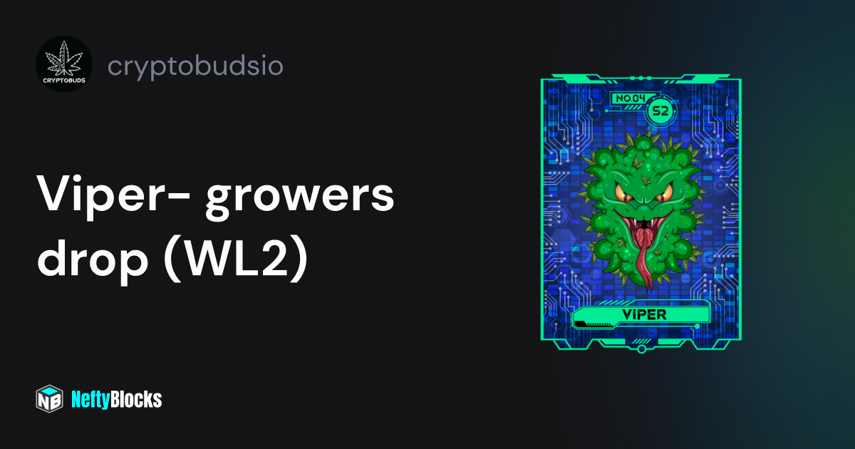 Viper- growers drop (WL2) - cryptobudsio on NeftyBlocks | The #1 Trade ...