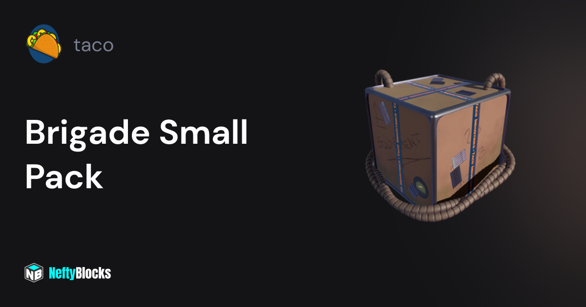 Brigade Small Pack - taco on NeftyBlocks | The #1 Trade to Earn NFT ...