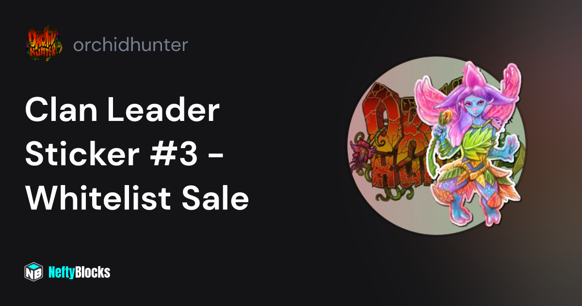 Clan Leader Sticker #3 - Whitelist Sale - orchidhunter on NeftyBlocks ...