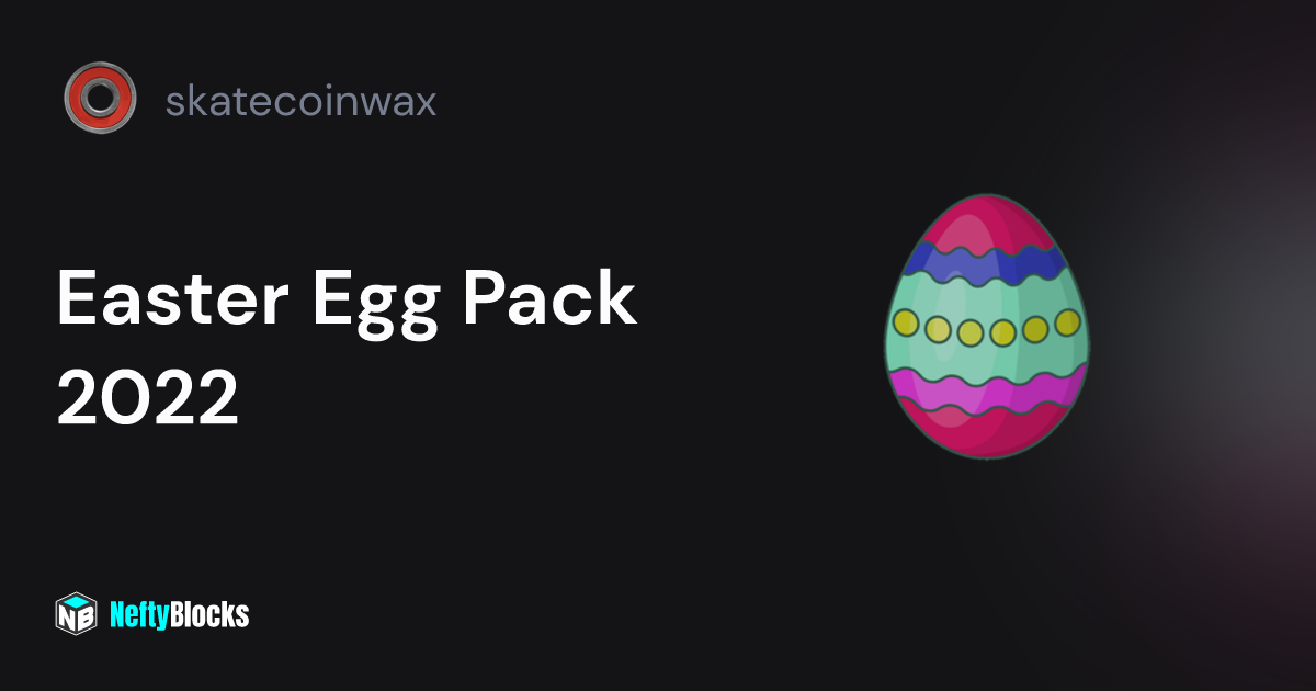 Easter Egg Pack 2022 - monicarempel on NeftyBlocks | The #1 Trade to Earn NFT Marketplace on WAX