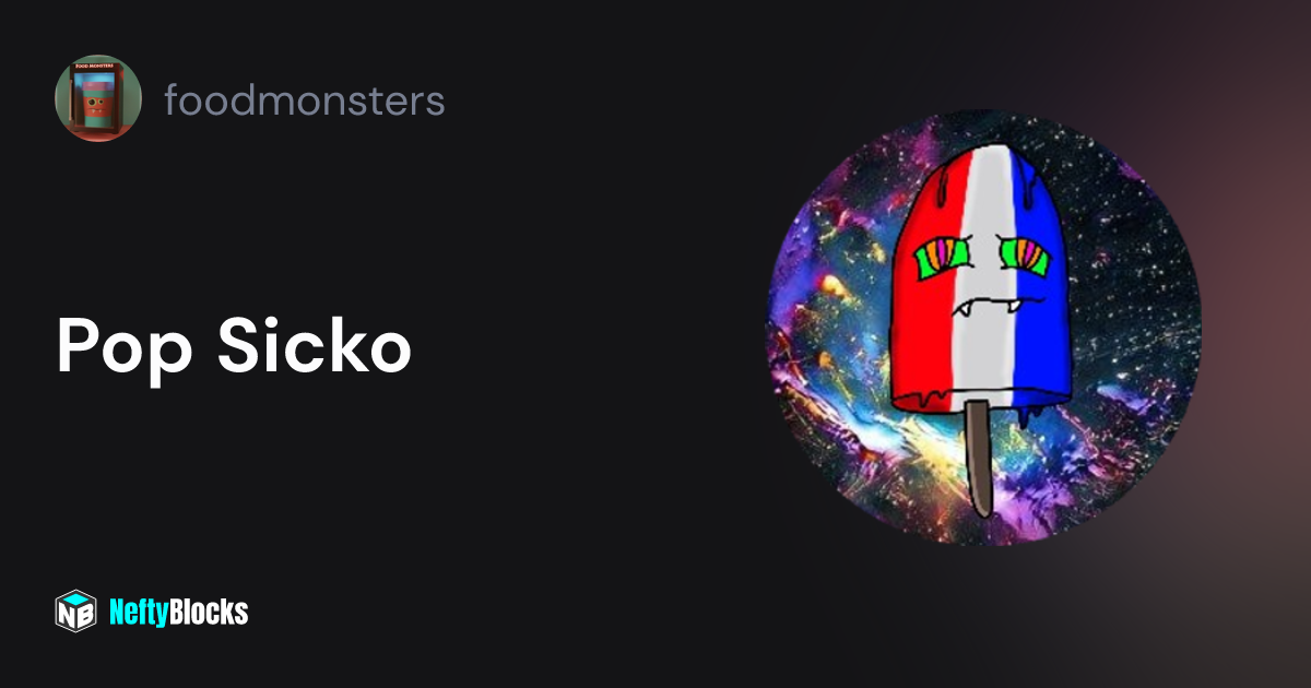 Pop Sicko - foodmonsters on NeftyBlocks | The #1 Trade to Earn NFT ...