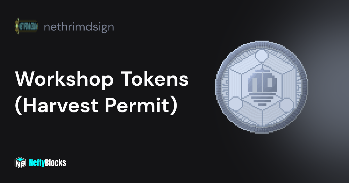 Workshop Tokens (Harvest Permit) - nethrimdsign on NeftyBlocks | The #1 ...