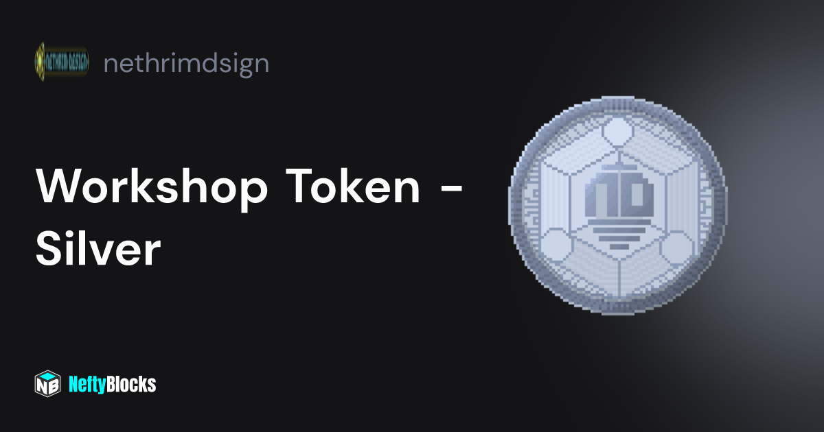 Workshop Token - Silver - nethrimdsign on NeftyBlocks | The #1 Trade to ...