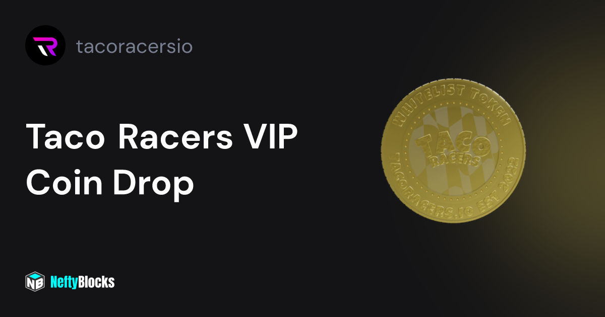 Taco Racers VIP Coin Drop - tacoracersio on NeftyBlocks | The #1 Trade ...