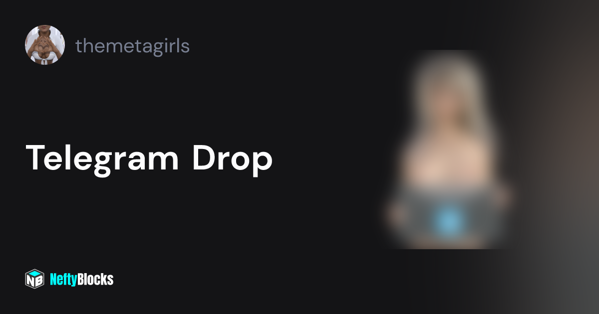 Telegram Drop - themetagirls on NeftyBlocks | The #1 Trade to Earn NFT ...