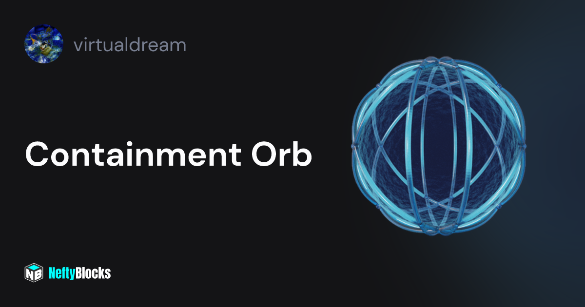 Containment Orb - virtualdream on NeftyBlocks | The #1 Trade to Earn ...