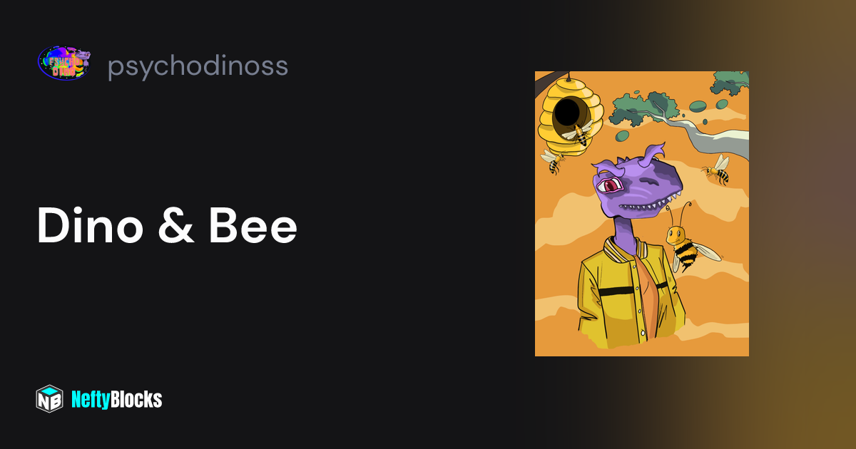 Dino & Bee - psychodinoss on NeftyBlocks | The #1 Trade to Earn NFT ...