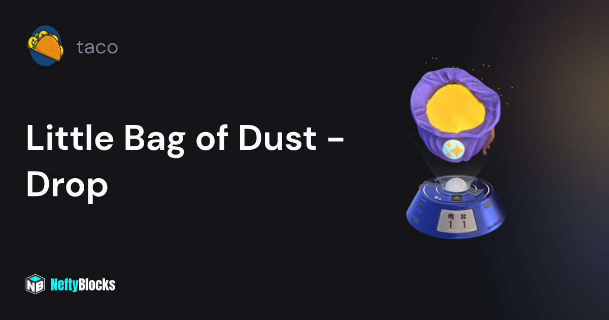 Little Bag of Dust - Drop - taco on NeftyBlocks | The #1 Trade to Earn ...