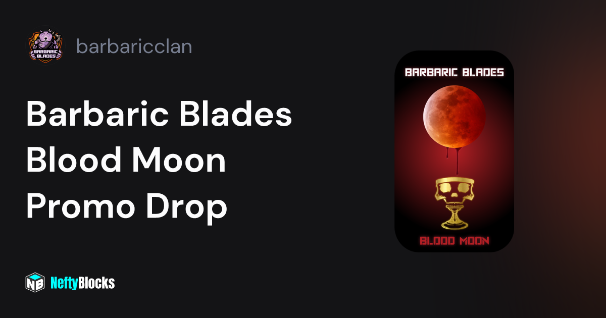Barbaric Blades Blood Moon Promo Drop - barbaricclan on NeftyBlocks ...