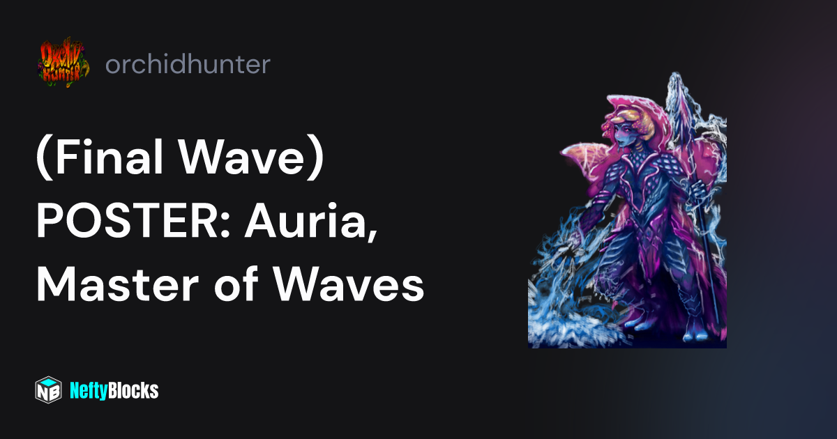 (Final Wave) POSTER: Auria, Master of Waves - orchidhunter on ...