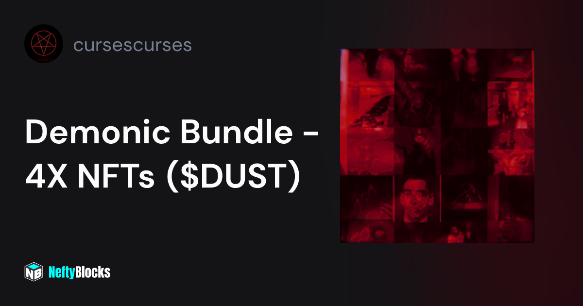 Demonic Bundle - 4X NFTs ($DUST) - mymusicalart on NeftyBlocks | The #1 ...