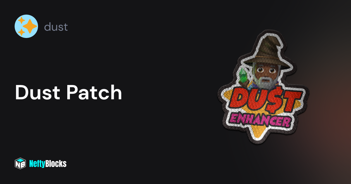 Dust Patch - dust on NeftyBlocks | The #1 Trade to Earn NFT Marketplace ...