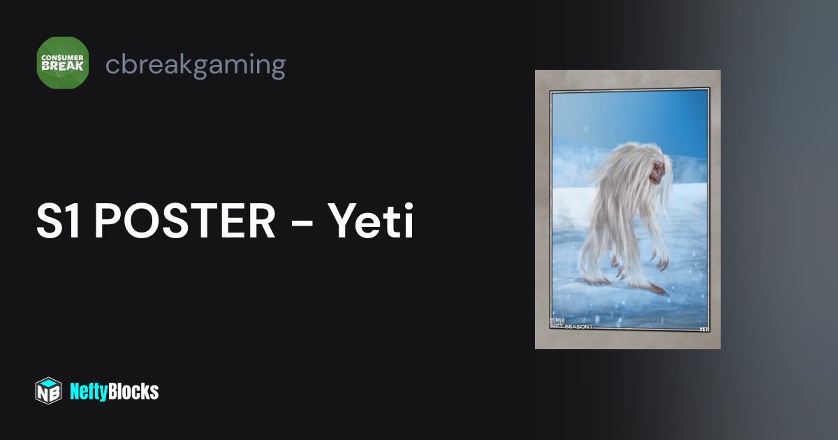 S1 POSTER - Yeti - cbreakgaming on NeftyBlocks | The #1 Trade to Earn ...