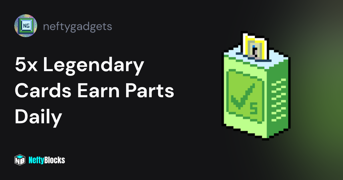 5x Legendary Cards Earn Parts Daily - neftygadgets on NeftyBlocks | The ...