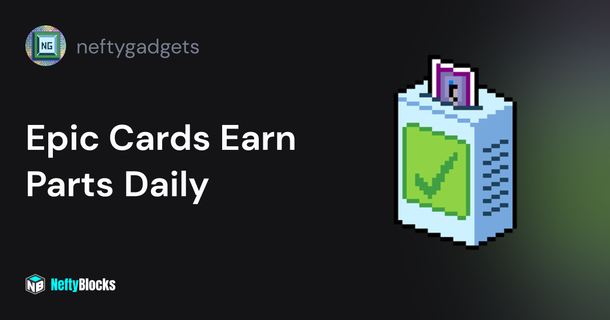 Epic Cards Earn Parts Daily - neftygadgets on NeftyBlocks | The #1 ...