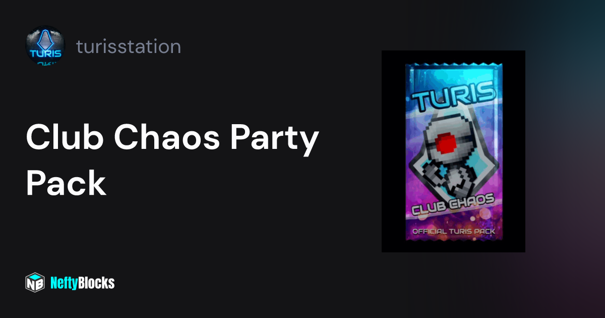 Club Chaos Party Pack - turisstation on NeftyBlocks | The #1 Trade to Earn NFT Marketplace on WAX
