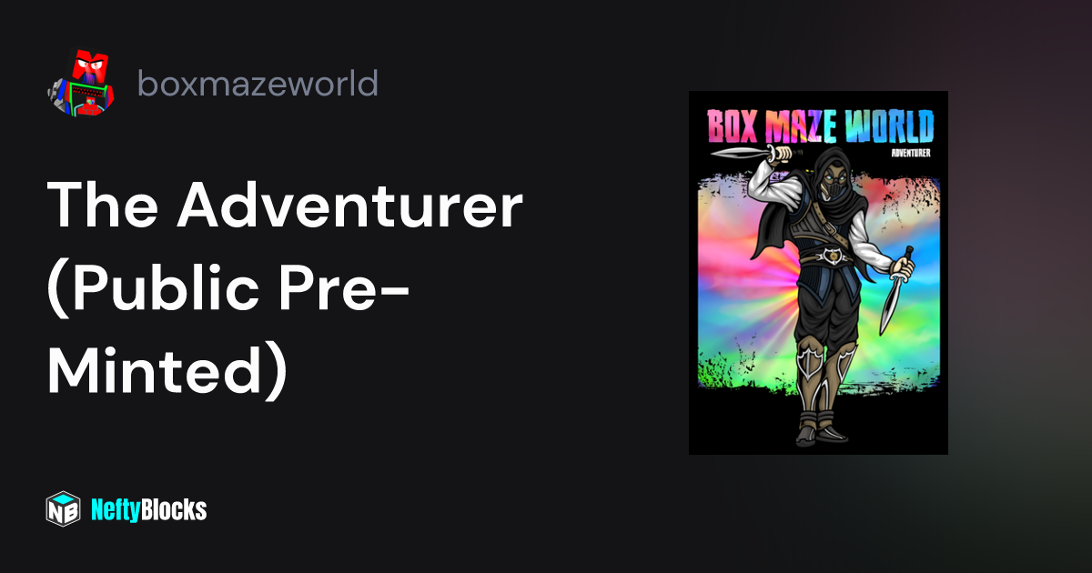 The Adventurer (Public Pre-Minted) - boxmazeworld on NeftyBlocks | The ...