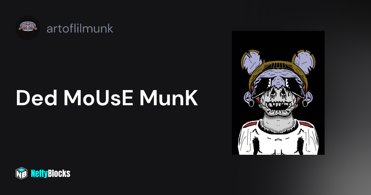 Ded MoUsE MunK - artoflilmunk on NeftyBlocks | The #1 Trade to Earn NFT ...