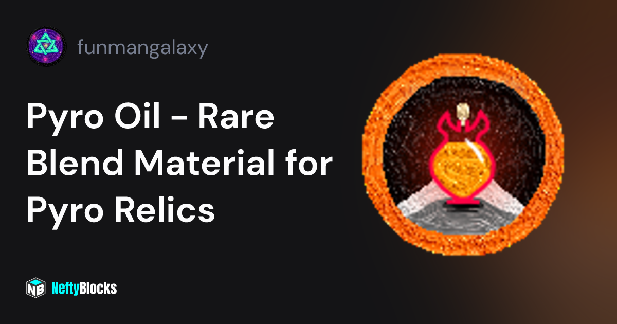 Pyro Oil - Rare Blend Material for Pyro Relics - funmangalaxy on ...