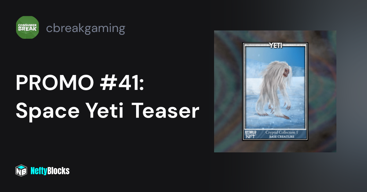 PROMO #41: Space Yeti Teaser - cbreakgaming on NeftyBlocks | The #1 ...