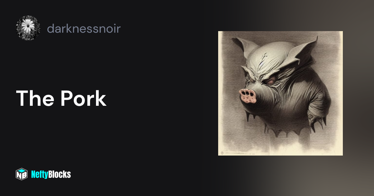 The Pork - davidsmorphs on NeftyBlocks | The #1 Trade to Earn NFT ...