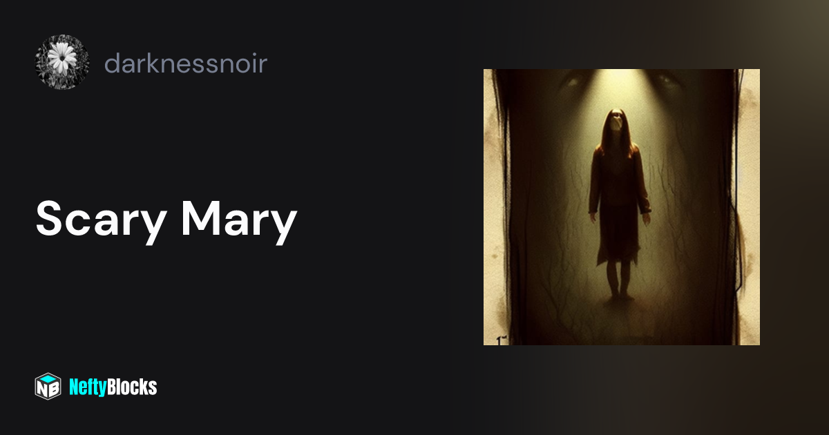 Scary Mary - darknessnoir on NeftyBlocks | The #1 Trade to Earn NFT ...