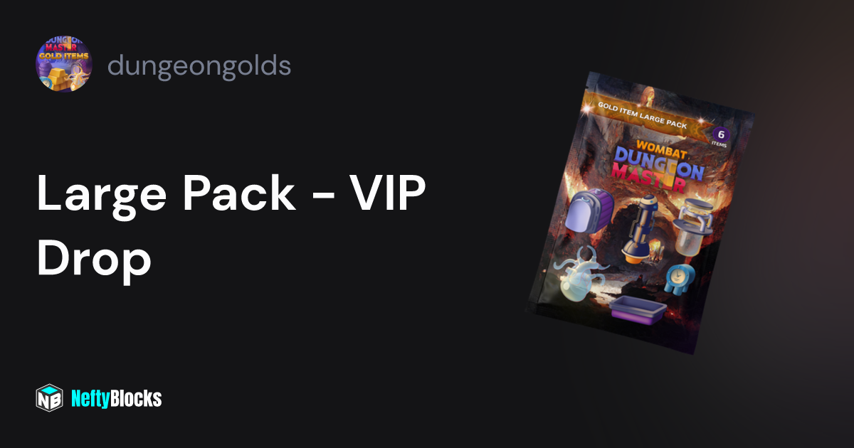 Large Pack - VIP Drop - dungeongolds on NeftyBlocks | The #1 Trade to ...