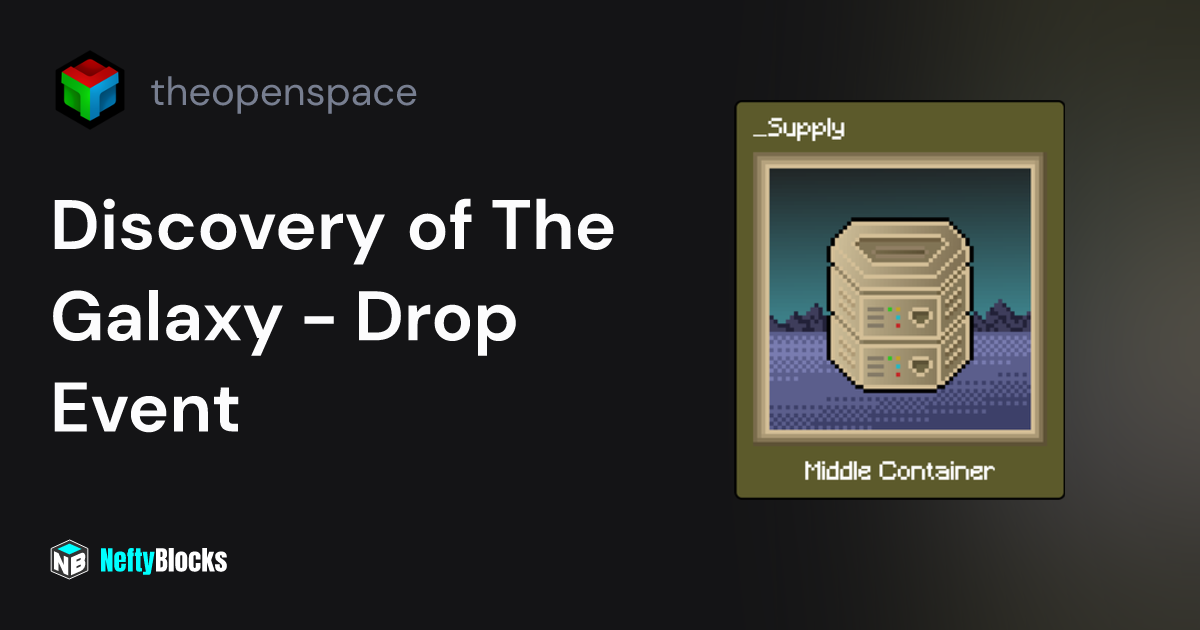 Discovery of The Galaxy - Drop Event - theopenspace on NeftyBlocks ...
