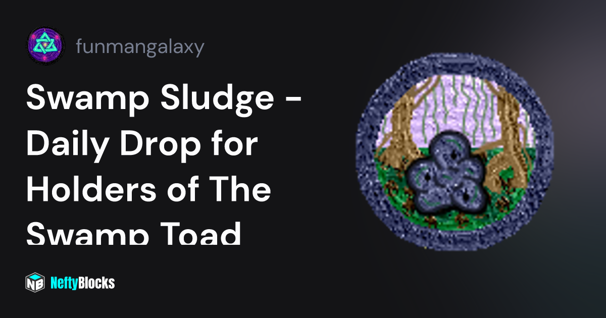 Swamp Sludge - Daily Drop for Holders of The Swamp Toad - funmangalaxy ...