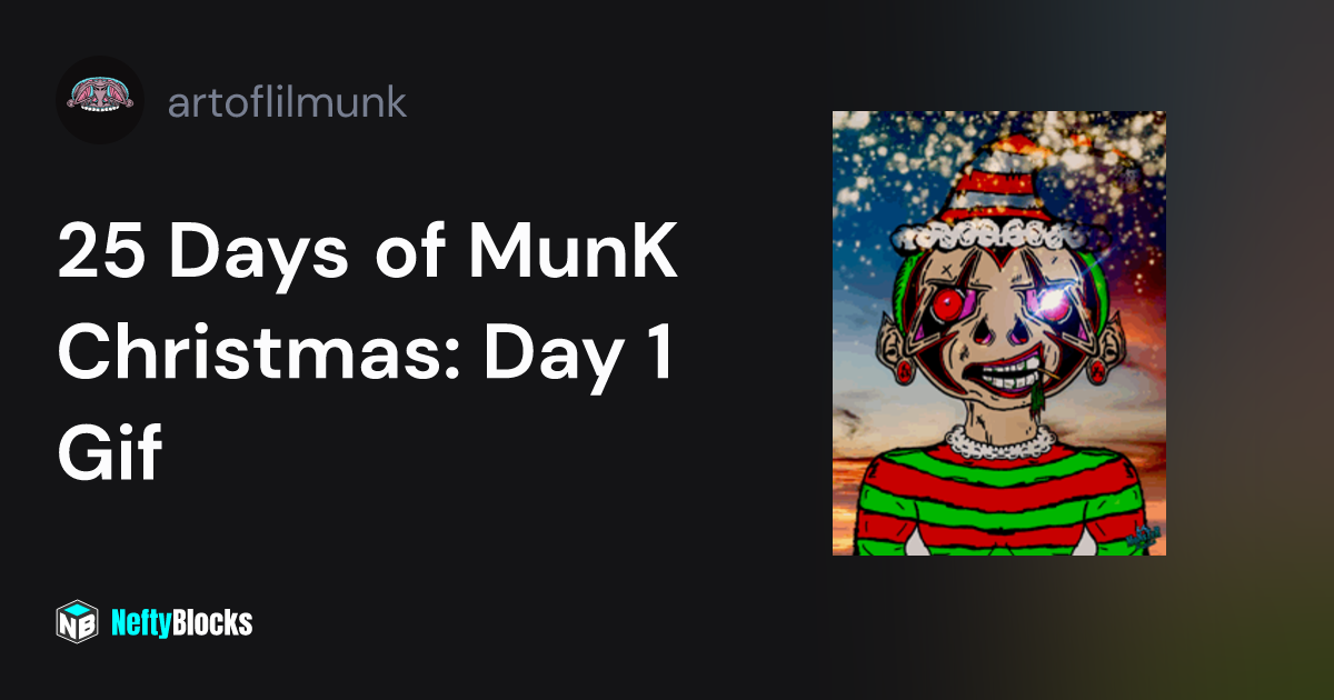 25 Days of MunK Christmas: Day 1 Gif - artoflilmunk on NeftyBlocks ...