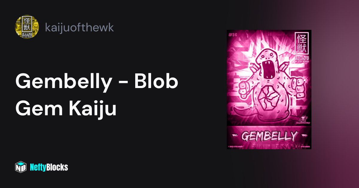 Gembelly - Blob Gem Kaiju - kaijuofthewk on NeftyBlocks | The #1 Trade ...