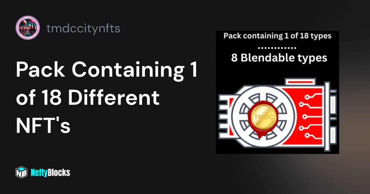 Pack Containing 1 of 18 Different NFT's - tmdccitynfts on NeftyBlocks ...