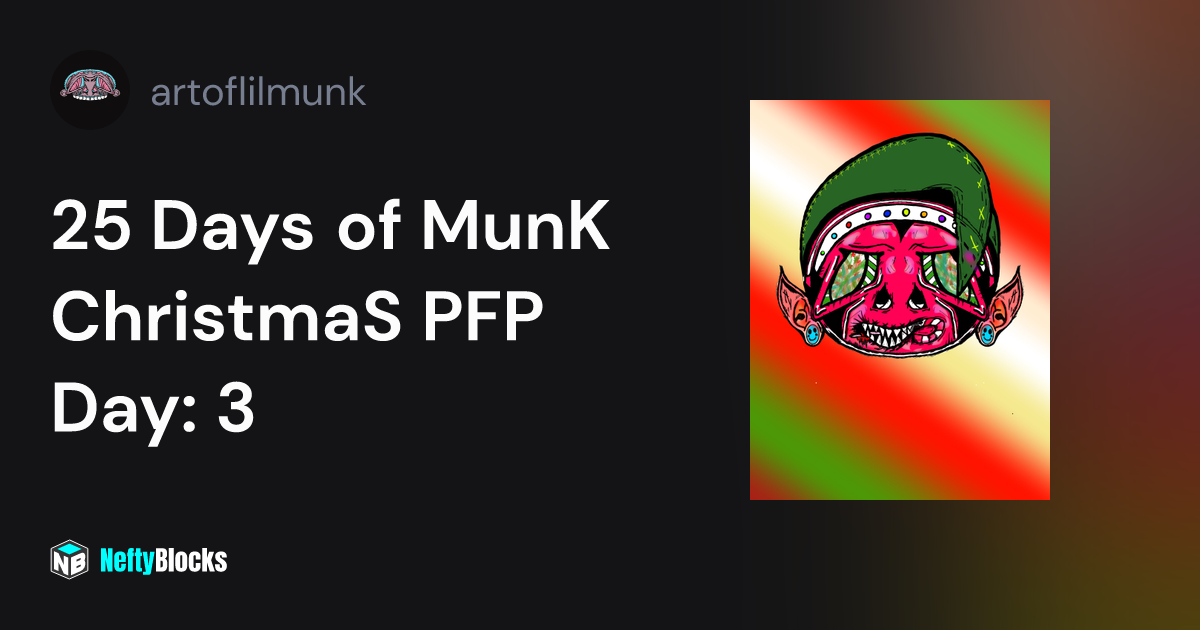25 Days of MunK ChristmaS PFP Day: 3 - artoflilmunk on NeftyBlocks ...