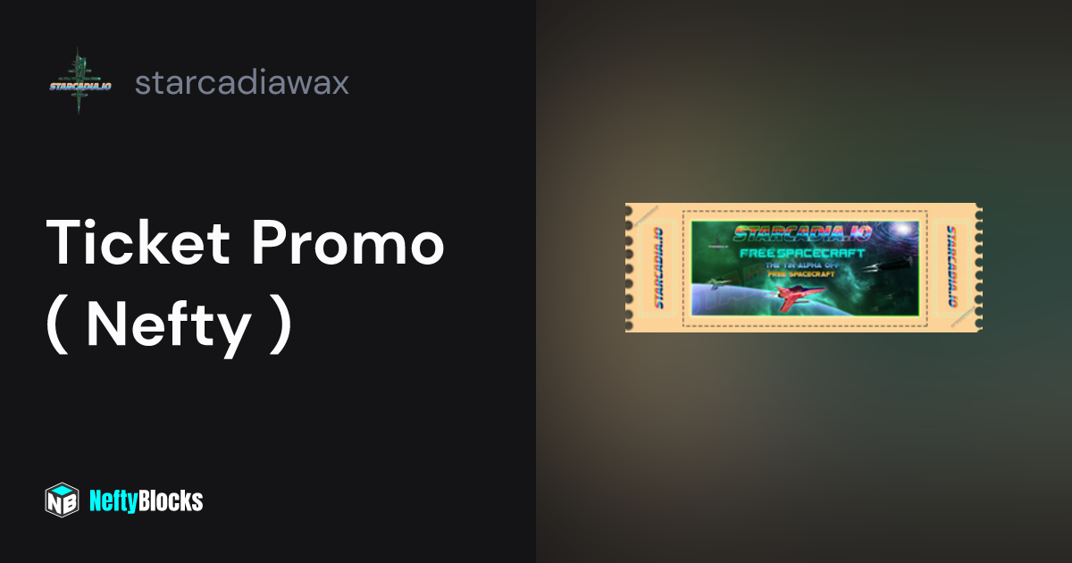 Ticket Promo ( Nefty ) - starcadiawax on NeftyBlocks | The #1 Trade to ...