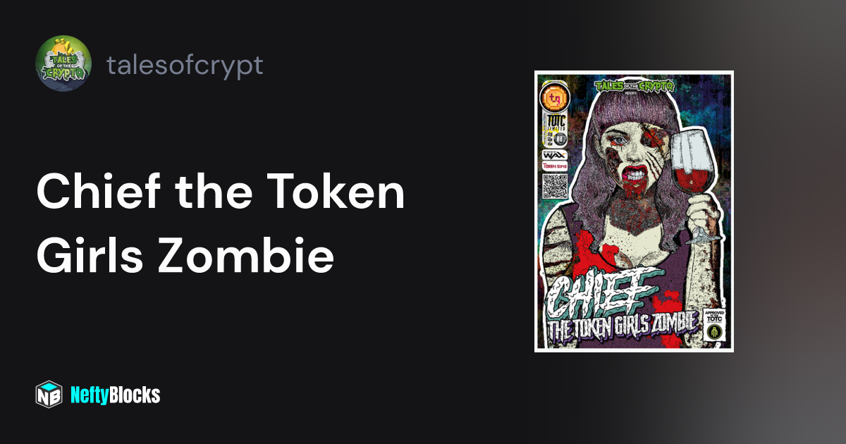 Chief the Token Girls Zombie - talesofcrypt on NeftyBlocks | The #1 ...