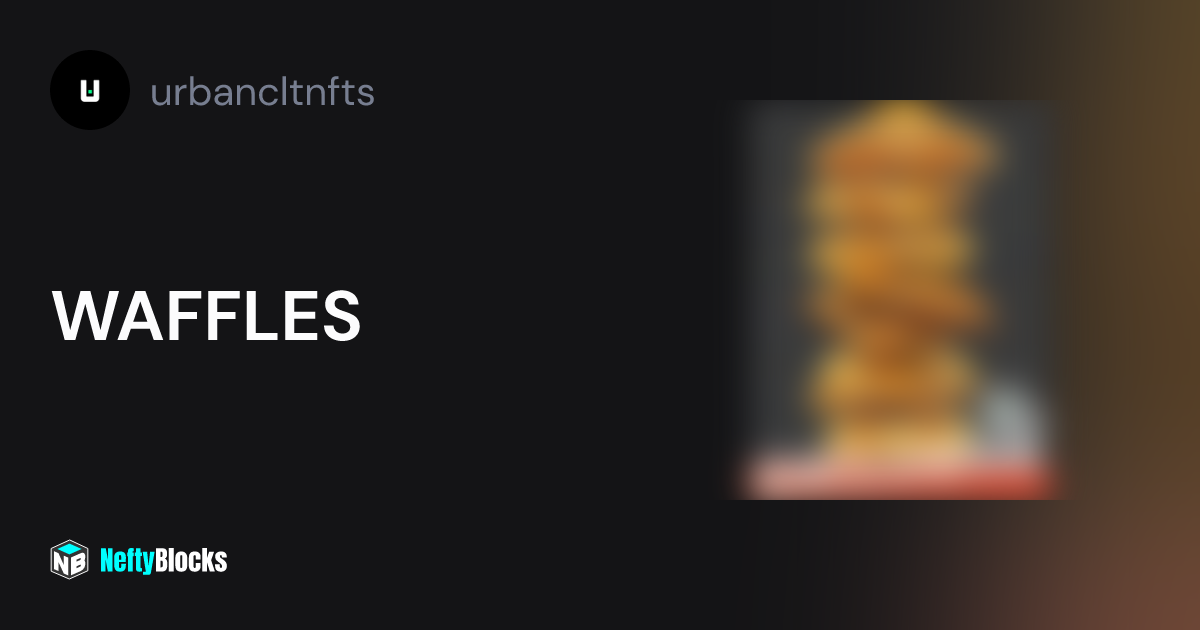 WAFFLES - urbancltnfts on NeftyBlocks | The #1 Trade to Earn NFT Marketplace on WAX