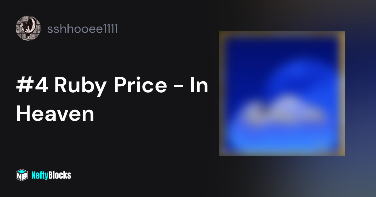 #4 Ruby Price - In Heaven - sshhooee1111 on NeftyBlocks | The #1 Trade to Earn NFT Marketplace ...