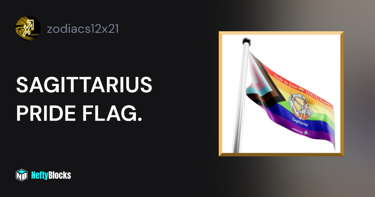 SAGITTARIUS PRIDE FLAG. - zodiacs12x21 on NeftyBlocks | The #1 Trade to Earn NFT Marketplace on WAX