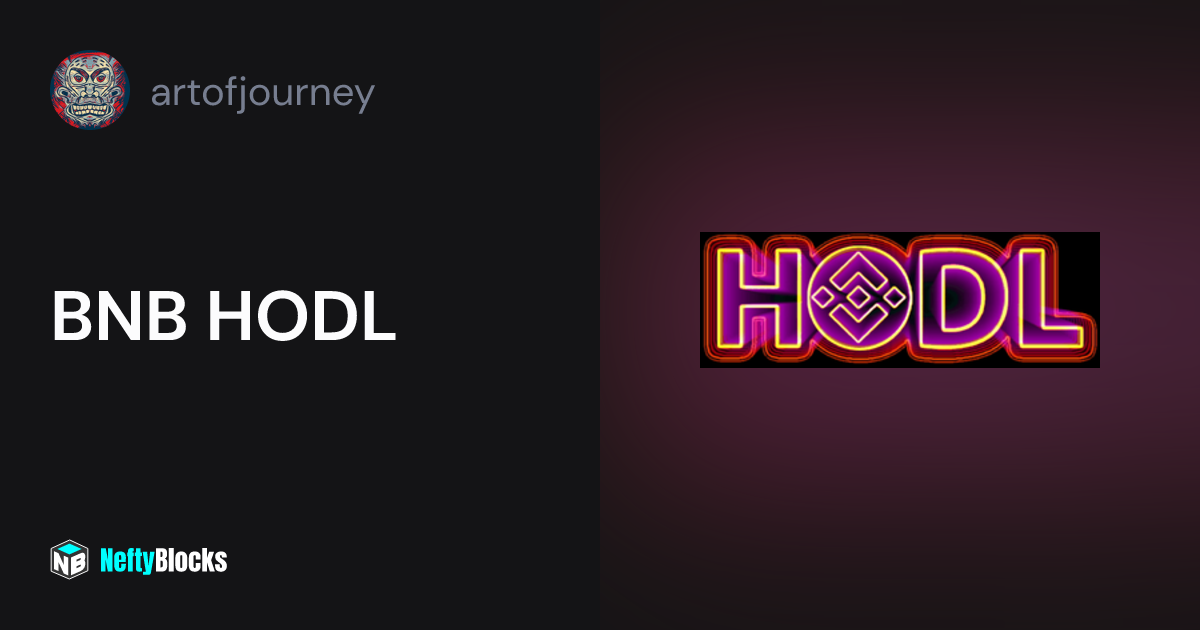 BNB HODL - artofjourney on NeftyBlocks | The #1 Trade to Earn NFT ...