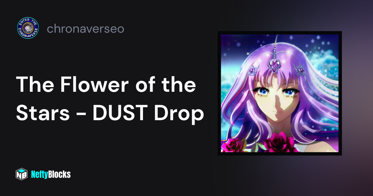 The Flower of the Stars - DUST Drop - chronaverseo on NeftyBlocks | The ...