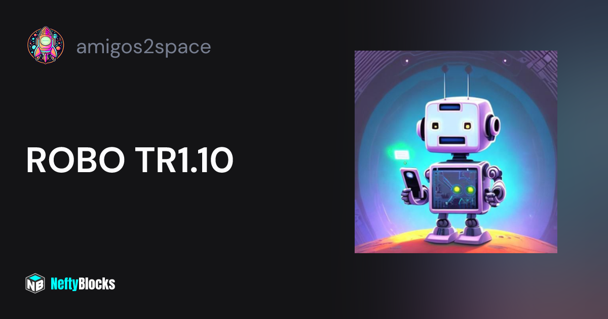 ROBO TR1.10 - amigos2space on NeftyBlocks | The #1 Trade to Earn NFT Marketplace on WAX