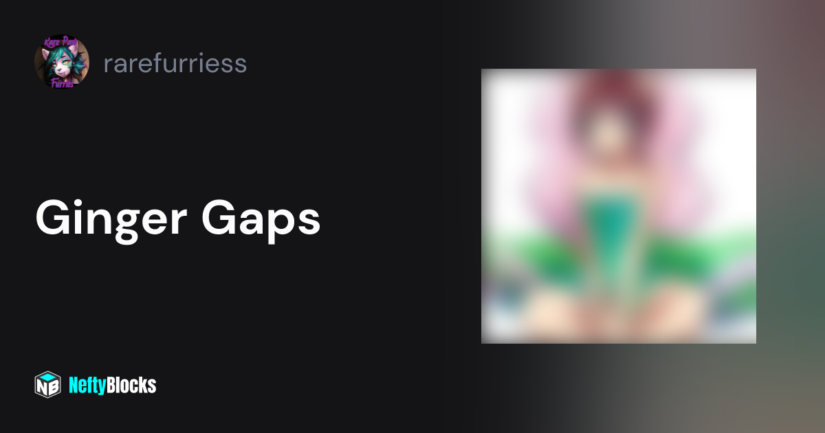 Ginger Gaps - rarefurriess on NeftyBlocks | The #1 Trade to Earn NFT ...