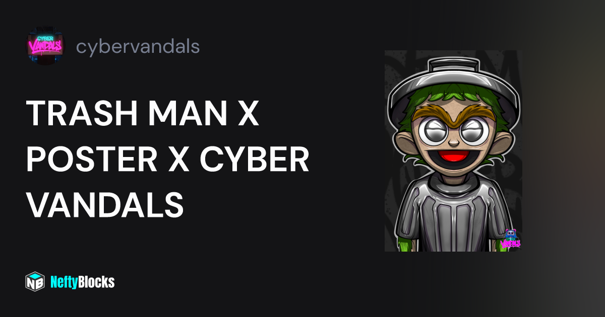 TRASH MAN X POSTER X CYBER VANDALS - cybervandals on NeftyBlocks | The ...
