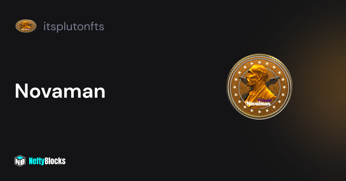 Novaman - itsplutonfts on NeftyBlocks | The #1 Trade to Earn NFT ...