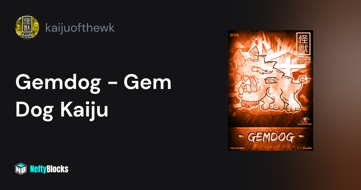 Gemdog - Gem Dog Kaiju - kaijuofthewk on NeftyBlocks | The #1 Trade to ...