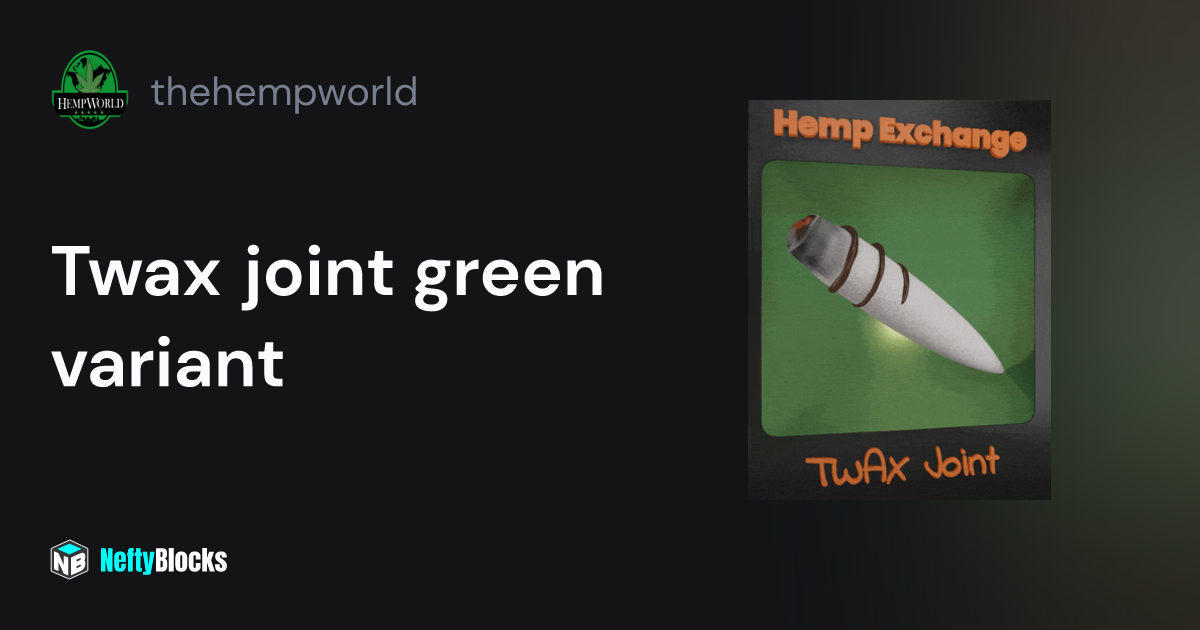 Twax joint green variant - thehempworld on NeftyBlocks | The #1 Trade ...