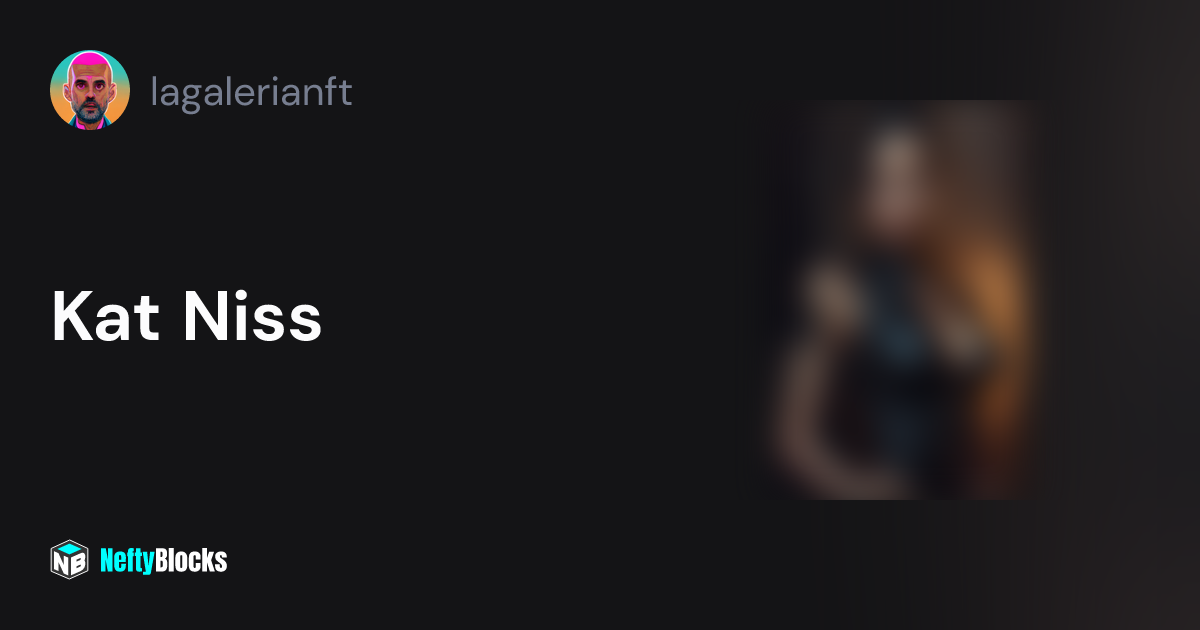 Kat Niss - lagalerianft on NeftyBlocks | The #1 Trade to Earn NFT Marketplace on WAX