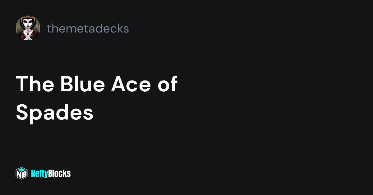 The Blue Ace of Spades - themetadecks on NeftyBlocks | The #1 Trade to ...